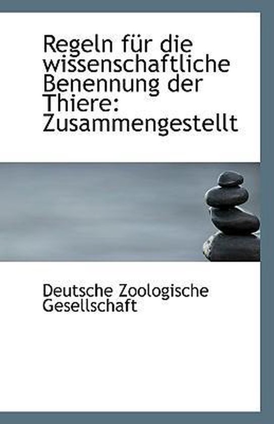 Regeln Fur Die Wissenschaftliche Benennung Der Thiere, Deutsche ...
