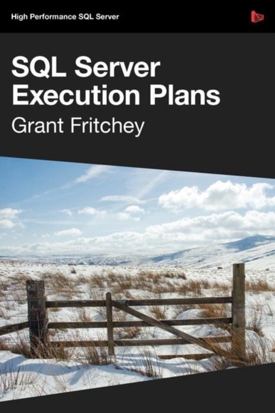 Dissecting SQL Server Execution Plans | 9781906434021 | Grant Fritchey | Boeken | bol.com