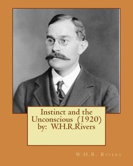 Instinct and the Unconscious (1920) by, W H R Rivers | 9781543145076 ...