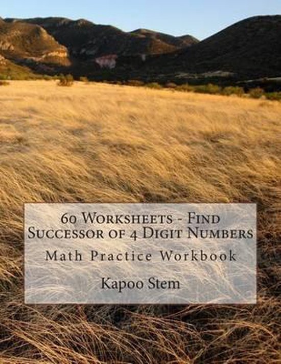 60 Days Math Number After- 60 Worksheets - Find Successor of 4 Digit ...