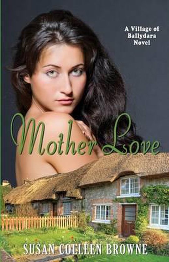 Village of Ballydara- Mother Love, Susan Colleen Browne | 9780981607757 | Boeken | bol.com