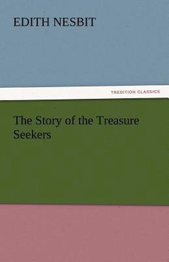 The Story of the Treasure Seekers, Edith Nesbit | 9783842438644 | Boeken | bol.com