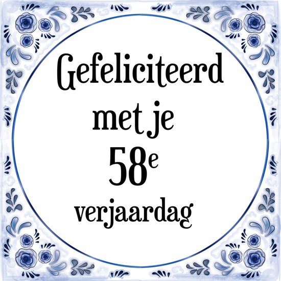 Verjaardag Tegeltje met Spreuk (58 jaar: Gefeliciteerd met je 58e ...