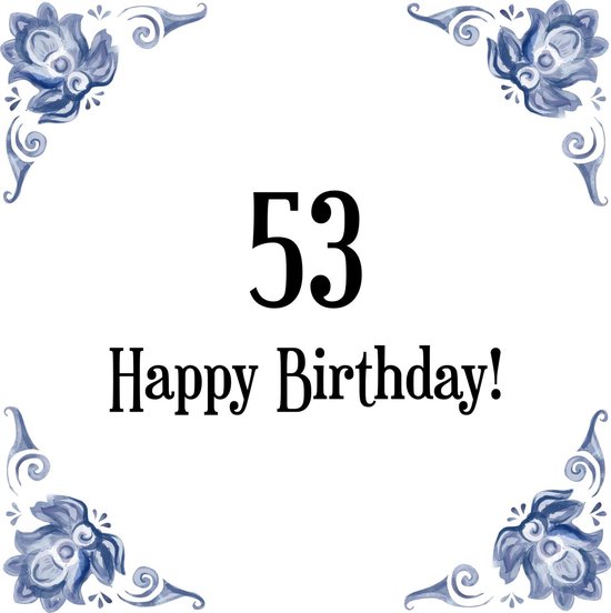 Verjaardag Tegeltje met Spreuk (53 jaar: Happy birthday! 53! + cadeau ...