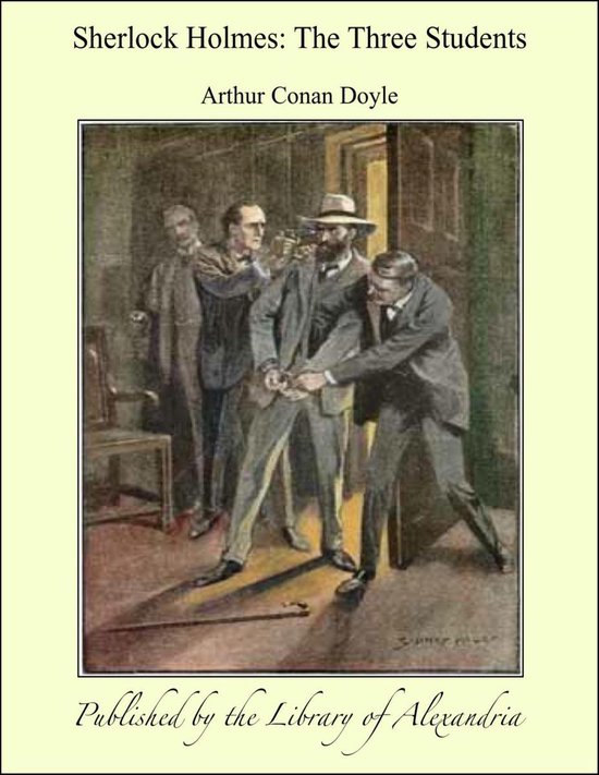 Sherlock Holmes: The Three Students (ebook), Arthur Conan Doyle ...