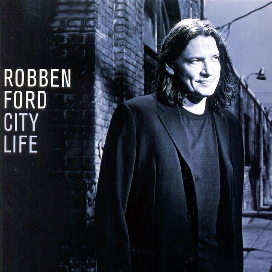 City Life, Robben Ford | CD (album) | Muziek | bol.com