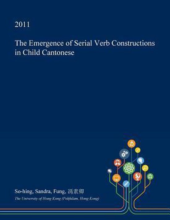 The Emergence of Serial Verb Constructions in Child Cantonese, So-Hing ...