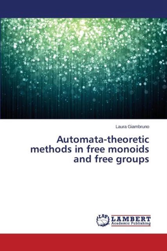 Automata-Theoretic Methods in Free Monoids and Free Groups ...