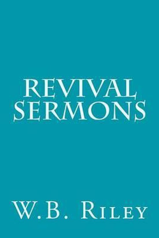Revival Sermons | 9781508762706 | W B Riley | Boeken | bol