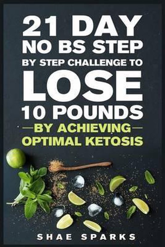 Ketosis: Keto: Ketogenic Diet: 21 Day NO BS Step by Step Challenge to Lose 10 Pounds,... | bol.com