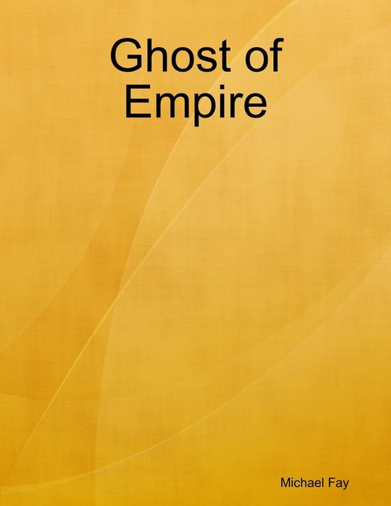 Ghost of Empire (ebook), Michael Fay | 9780359021932 | Boeken | bol