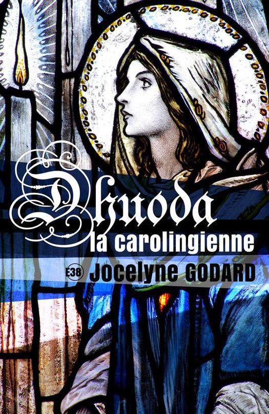 Romans historiques - Dhuoda la Carolingienne (ebook), Jocelyne Godard ...