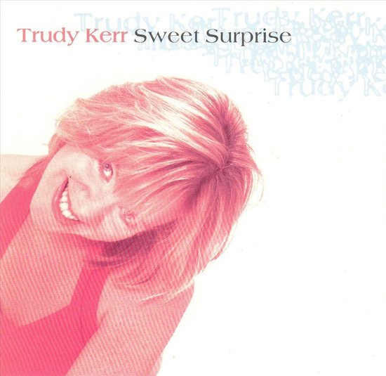 Sweet Surprise, Trudy Kerr | CD (album) | Muziek | bol.com