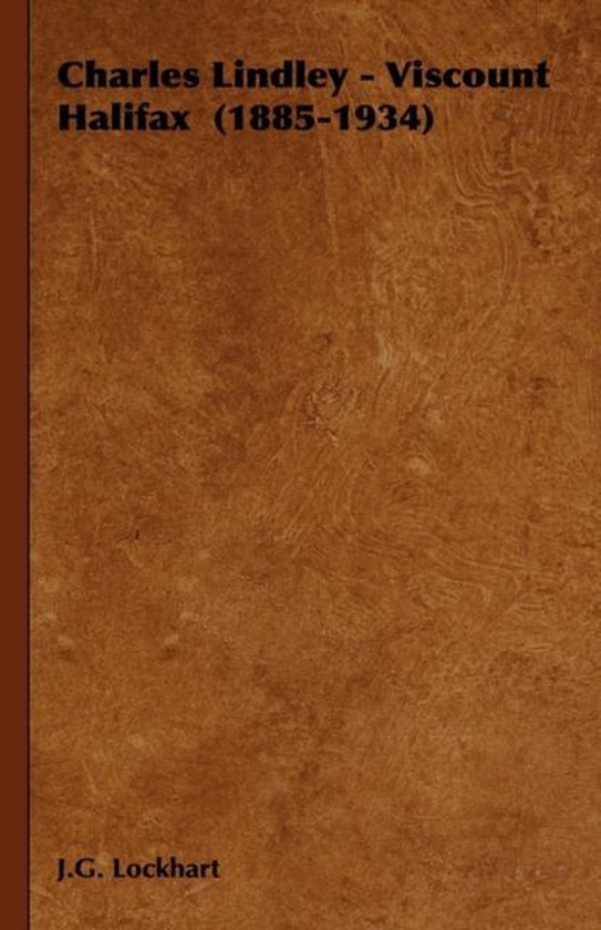 Charles Lindley - Viscount Halifax (1885-1934), John Gibson Lockhart ...