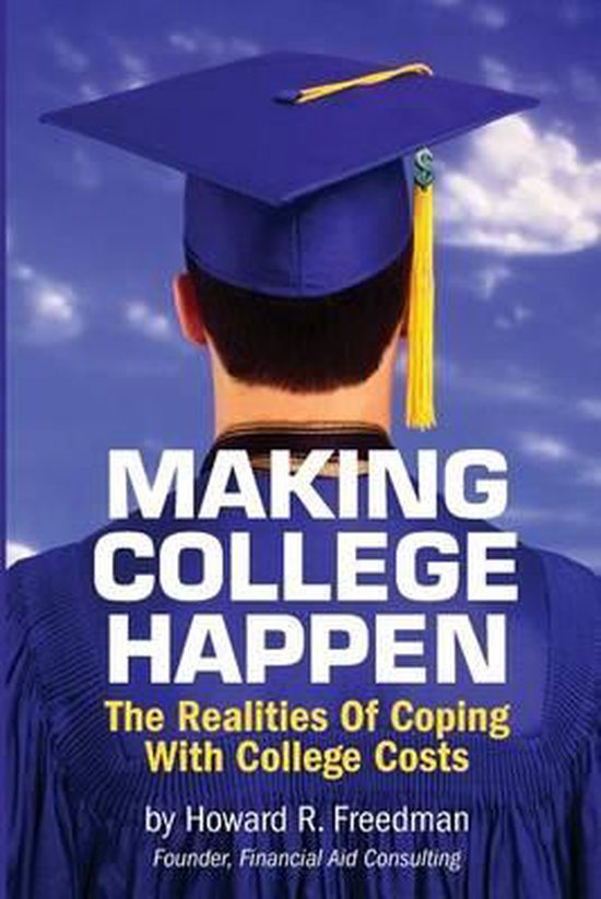 Making College Happen | 9780990889113 | Howard R Freedman | Boeken | bol
