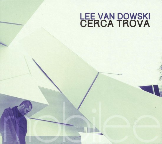 Cerca Trova, Lee van Dowski | Muziek | bol