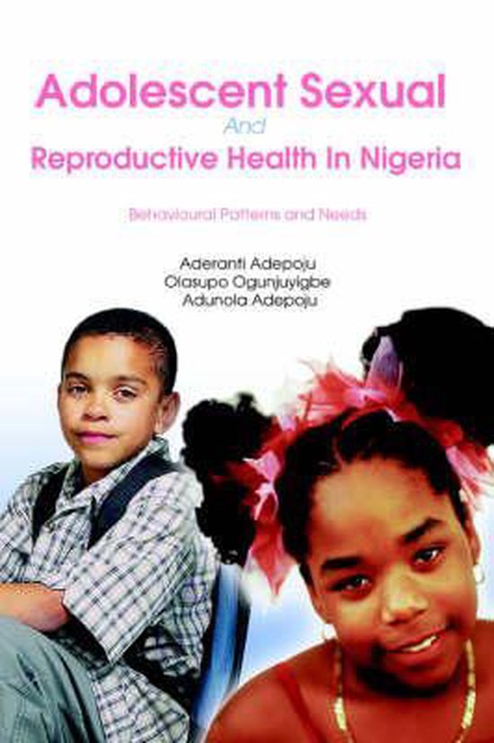 Adolescent Sexual And Reproductive Health In Nigeria Aderanti Adepoju