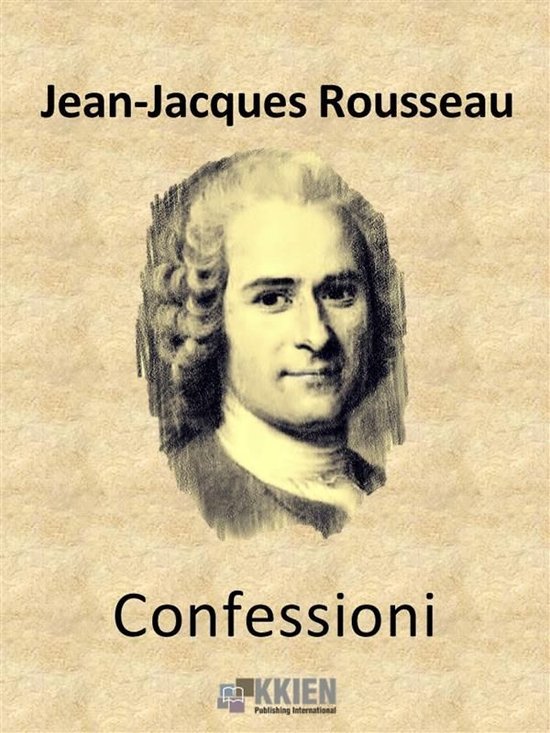 Auto-Bio-Grafie - Confessioni (ebook), Jean-Jacques Rousseau ...