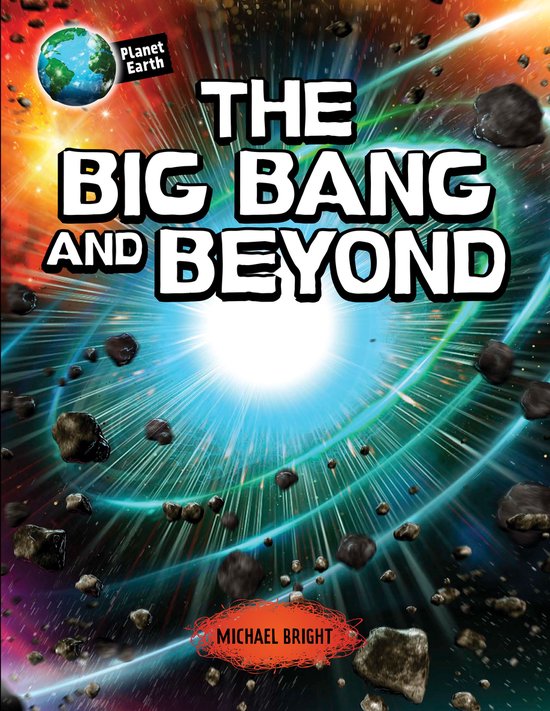 Planet Earth - The Big Bang and Beyond (ebook), Michael Bright ...