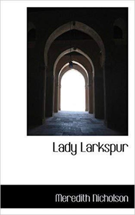 Lady Larkspur (ebook), Meredith Nicholson | 1230002477695 | Boeken | bol