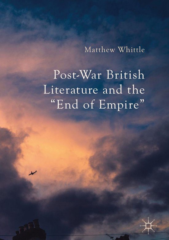 Post-War British Literature and the "End of Empire" (ebook), Matthew ...