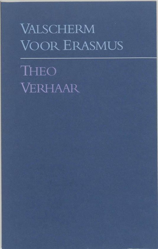 Valscherm Voor Erasmus, T. Verhaar | 9789061695967 | Boeken | bol.com