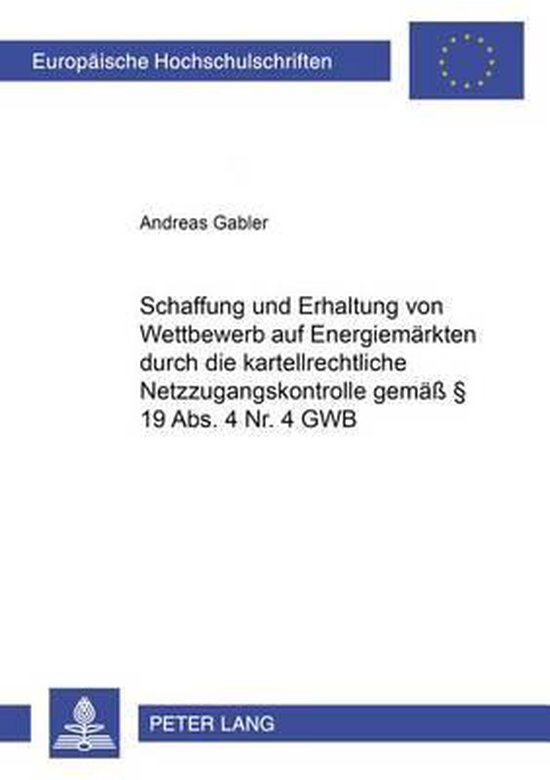 Schaffung und Erhaltung von Wettbewerb auf Energiemärkten durch die ...