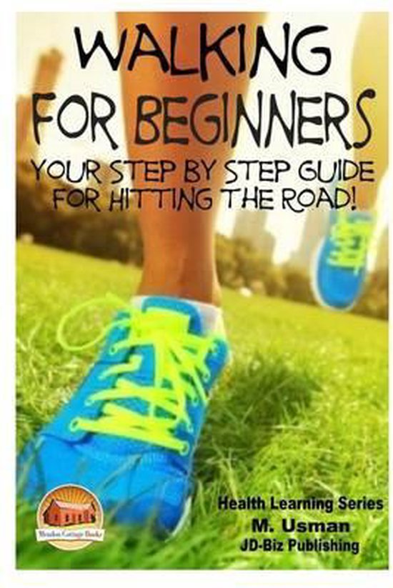 Walking for Beginners - Your Step by Step Guide for Hitting the Road ...