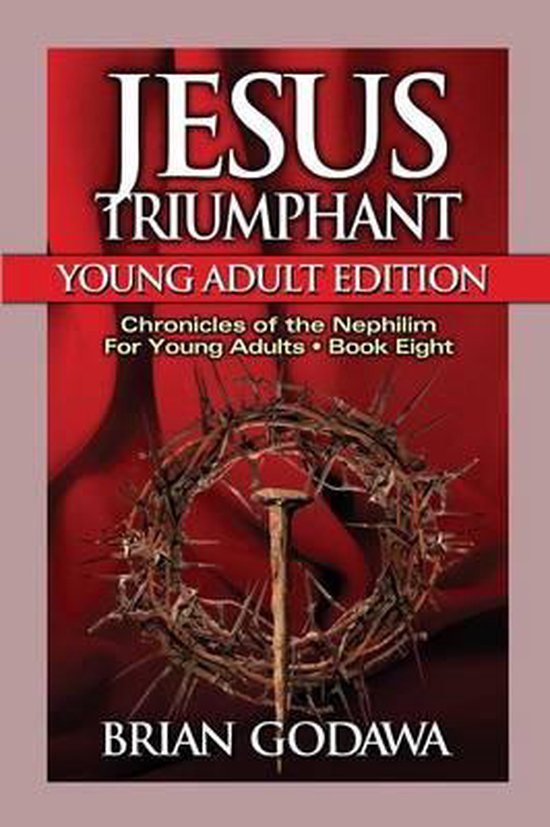 Chronicles of the Nephilim for Young Adults- Jesus Triumphant, Brian ...