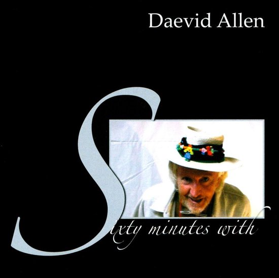 Sixty Minutes With, Daevid Allen | CD (album) | Muziek | bol.com