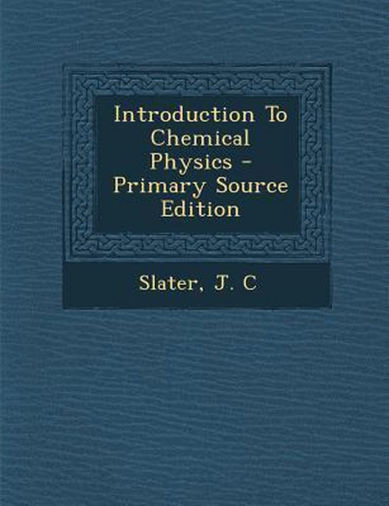 Introduction to Chemical Physics, J C Slater | 9781293036549 | Boeken | bol