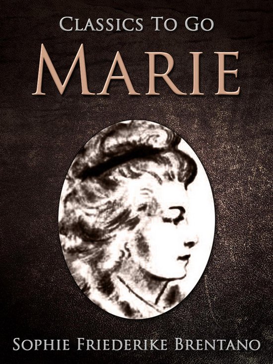 Classics To Go - Marie (ebook), Sophie Friederike Brentano ...