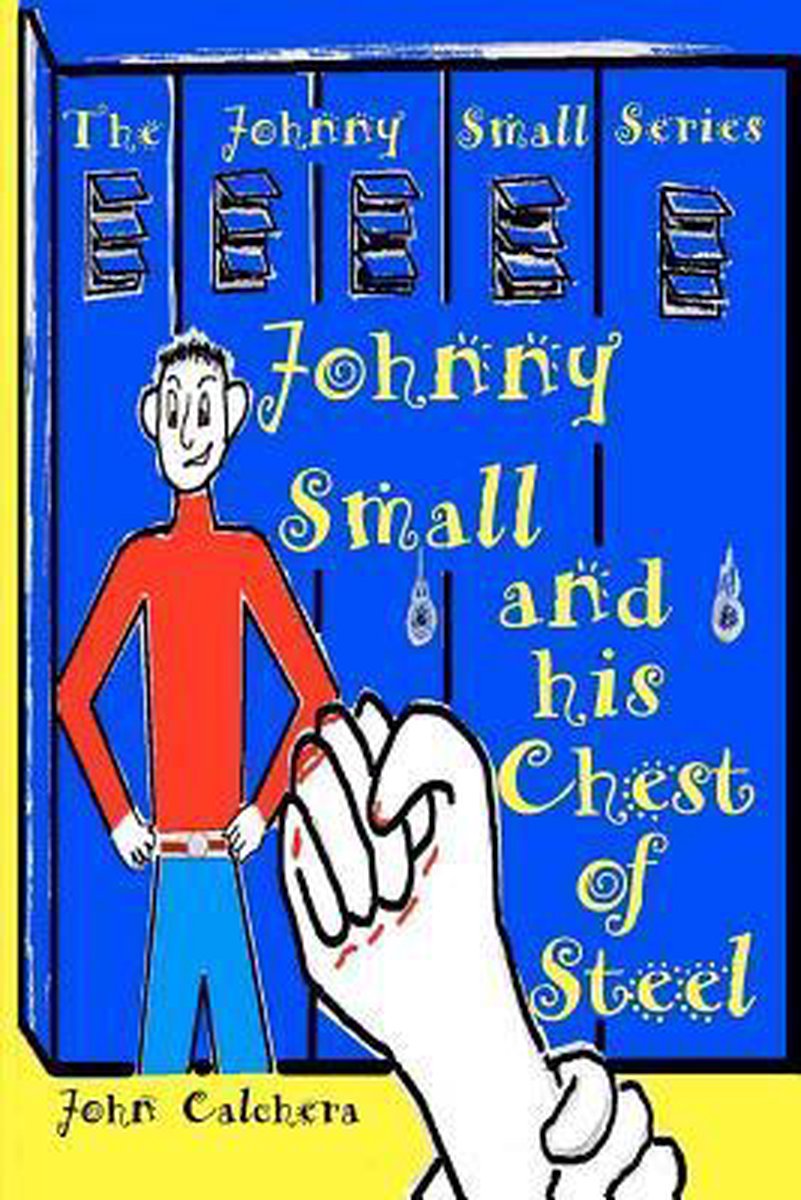Johnny Small and his Chest of Steel, John Calchera | 9781480100787 ...