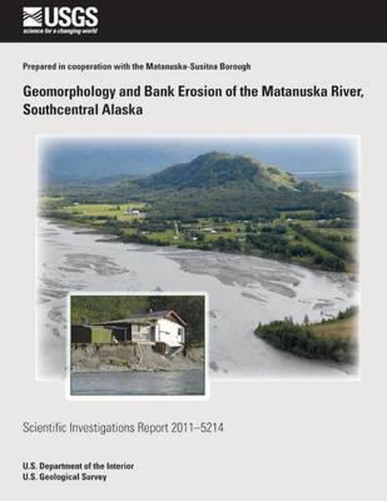 Geomorphology and Bank Erosion of the Matanuska River, Southcentral ...