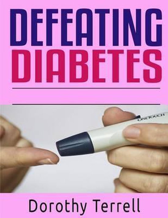 Defeating Diabetes, Dorothy Terrell | 9781540483843 | Boeken | bol.com