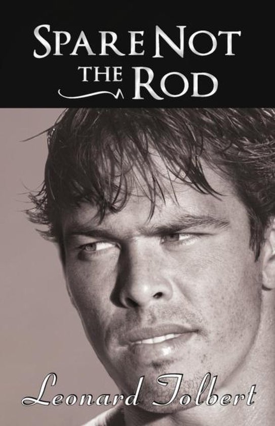 Spare Not the Rod, Leonard Tolbert | 9781452562421 | Boeken | bol.com