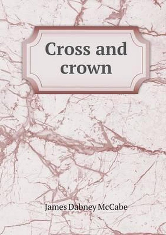 Cross and crown, Mccabe James Dabney | 9785518783713 | Boeken | bol