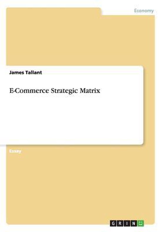 E-Commerce Strategic Matrix | 9783640839544 | James Tallant | Boeken ...