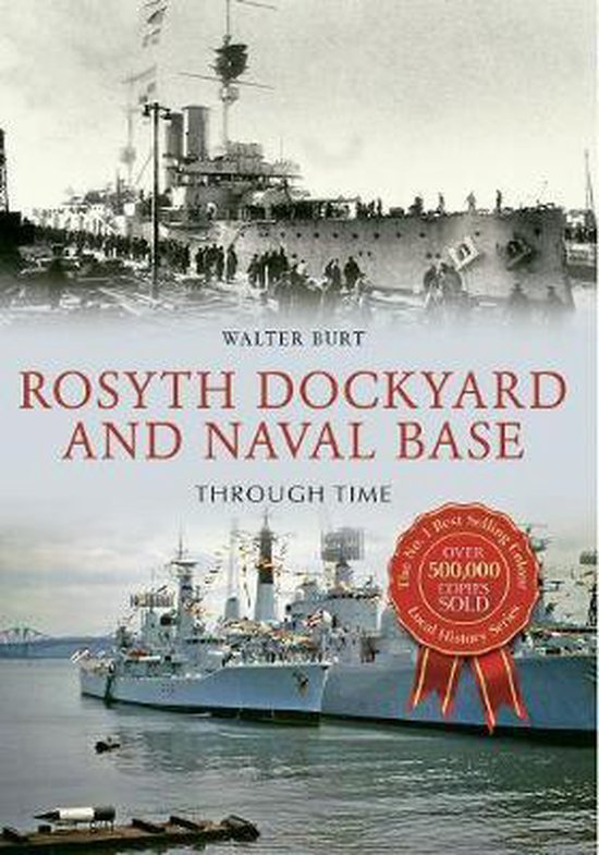 Rosyth Dockyard Naval Base Through Time, Walter Burt | 9781445648965 ...