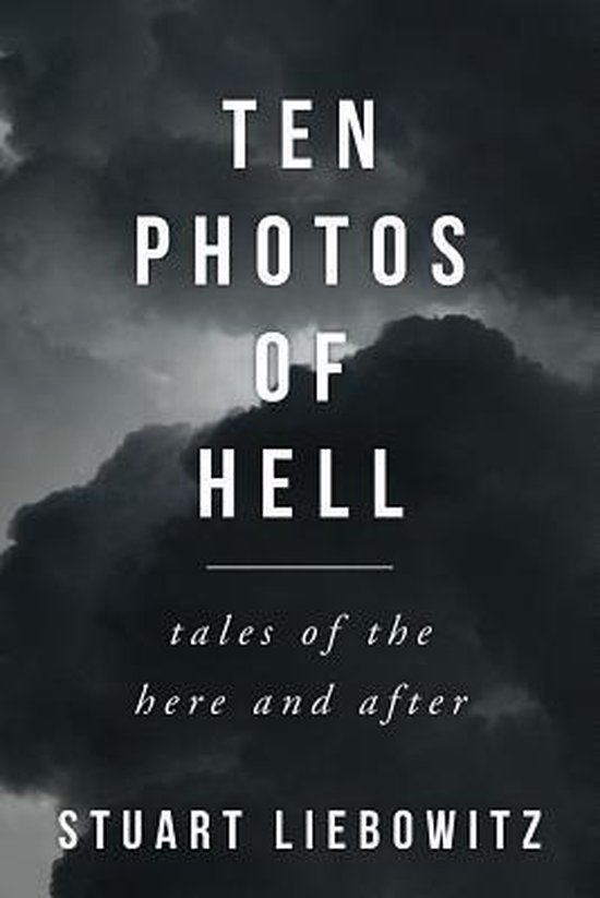 Ten Photos of Hell, Stuart Liebowitz | 9781533484970 | Boeken | bol.com