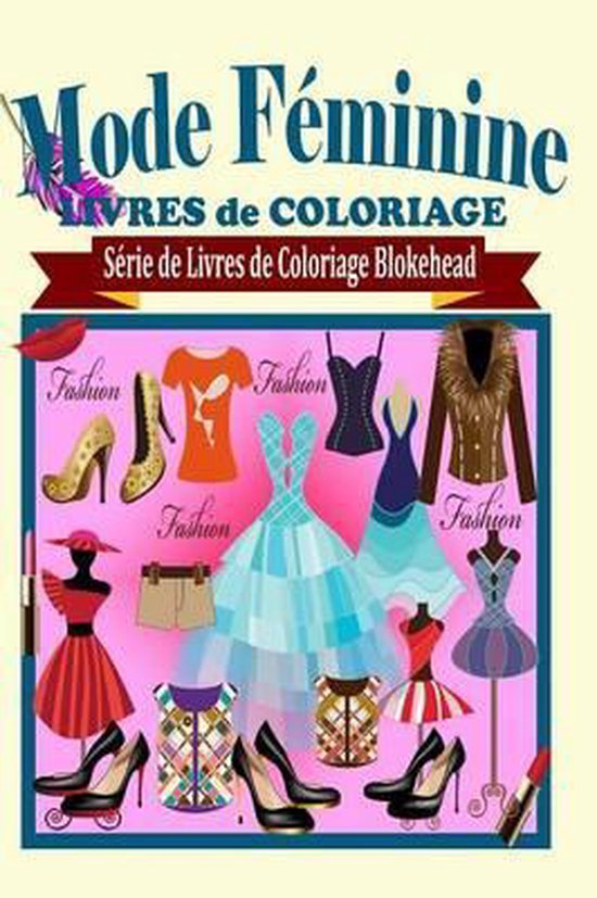 Mode Feminine Livres de Coloriage, le Blokehead | 9781320489041 ...
