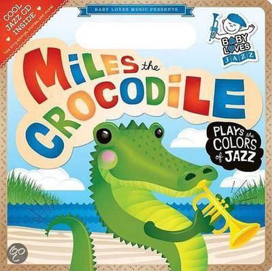 Miles the Crocodile Plays the Colors of Jazz, Andy Blackman Hurwitz ...
