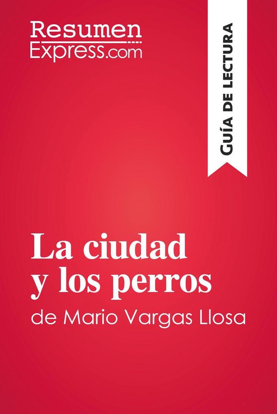 Guía de lectura - La ciudad y los perros de Mario Vargas Llosa (Guía de ...
