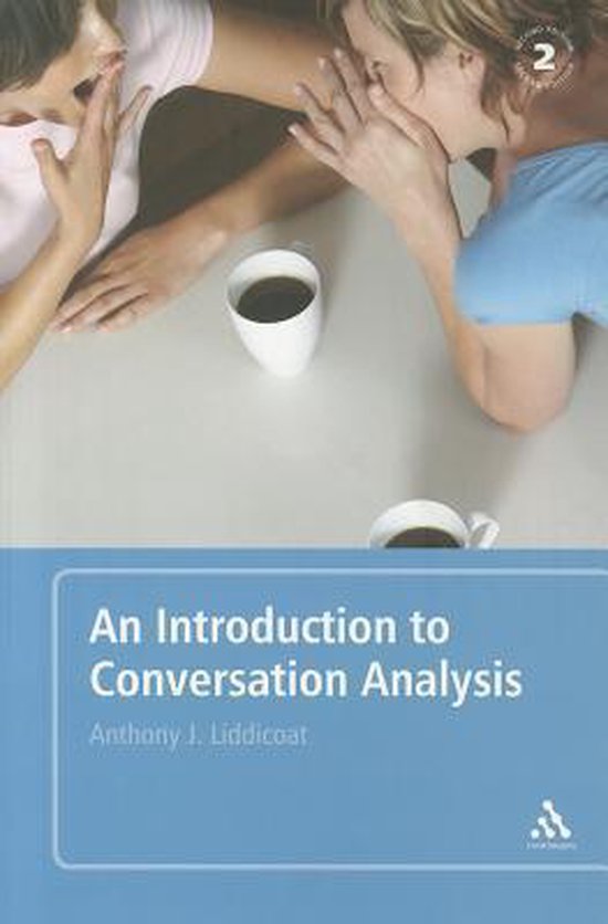 Introduction To Conversation Analysis | 9781441189349 | Dr. Anthony J. Liddicoat | Boeken | bol