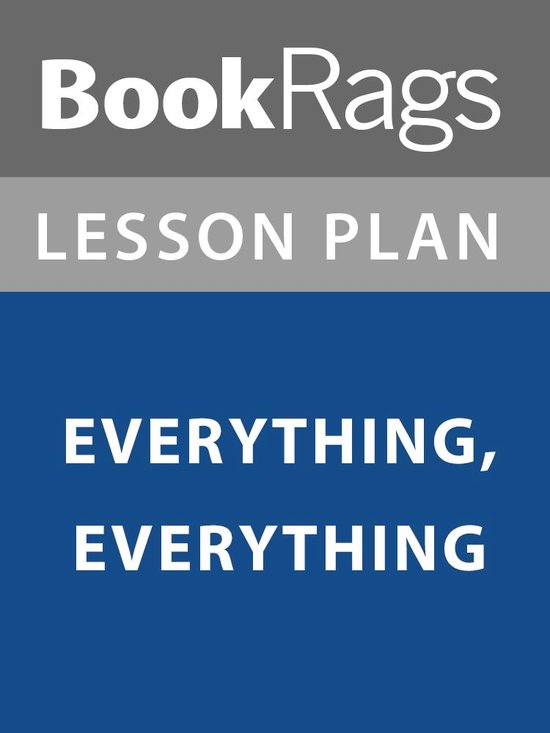 Lesson Plan: Everything, Everything (ebook), Bookrags | 1230002045658 ...