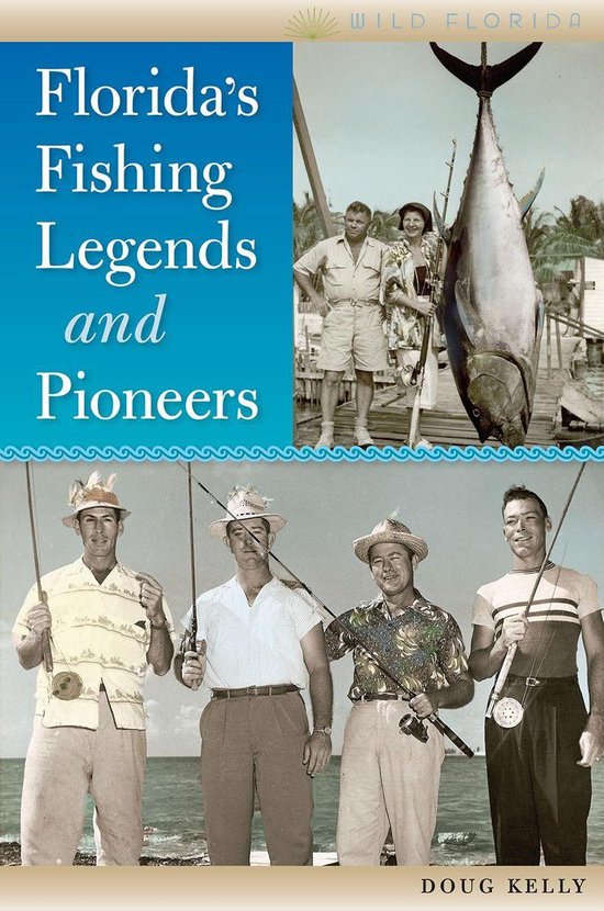 Wild Florida - Florida's Fishing Legends and Pioneers (ebook), Doug ...