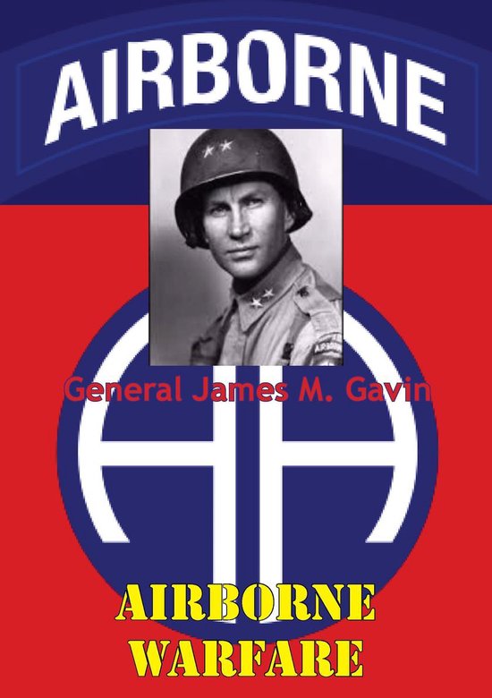 Airborne Warfare (ebook), General James Maurice Gavin | 9781782898795 ...