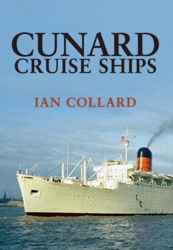 Cunard Cruise Ships, Ian Collard | 9781445667508 | Boeken | bol