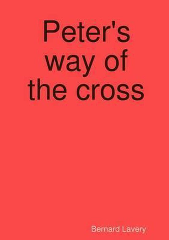 Peter's Way of the Cross | 9781445297422 | Bernard Lavery | Boeken ...