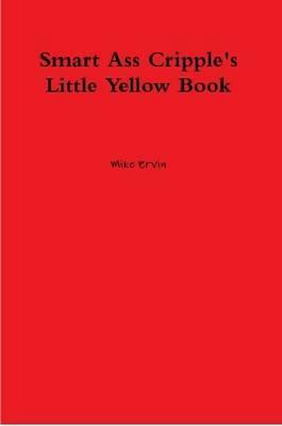 Smart Ass Cripple's Little Yellow Book, Mike Ervin | 9781300498544 ...